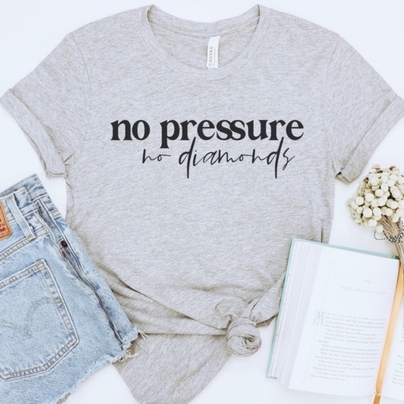 Hand Crafted | Tops | No Pressure No Diamonds Tshirt Motivational Shirt ...